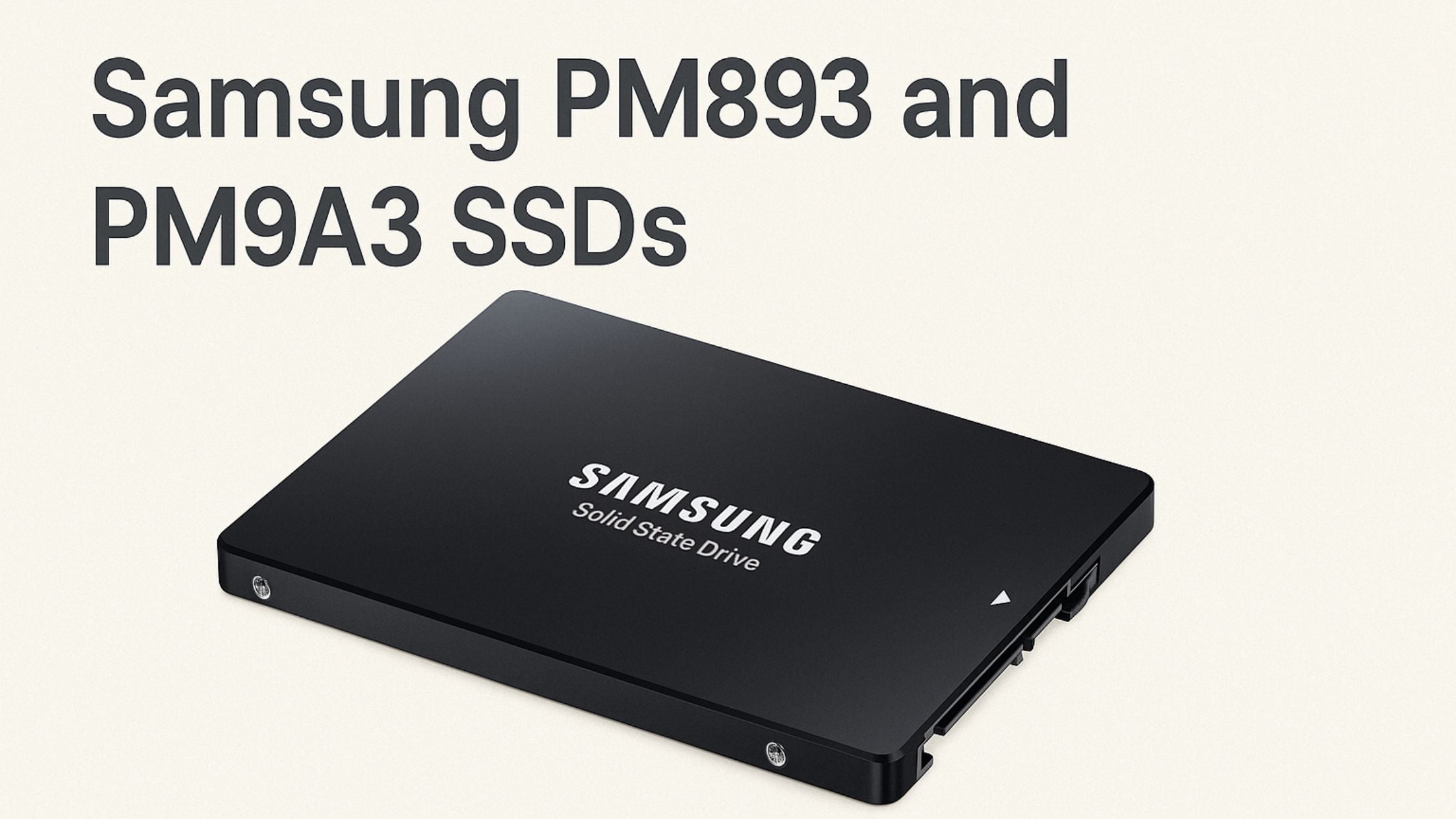 Why the Samsung PM893 and PM9A3 SSDs Are Showing Up More in Production